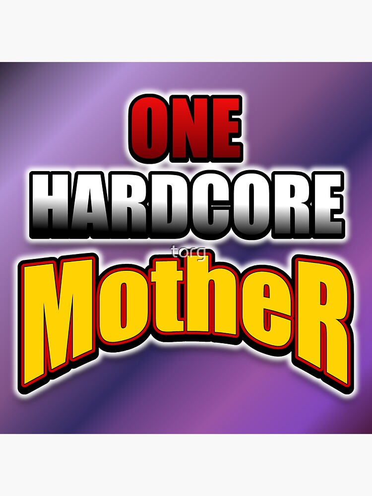 "One Hardcore Mother" Sticker by torg | Redbubble