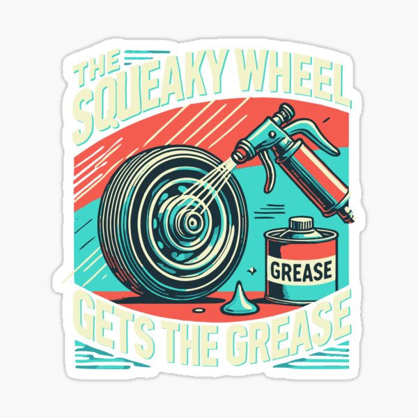 "The Squeaky Wheel Gets the Grease - Retro Motivational Design" Sticker ...