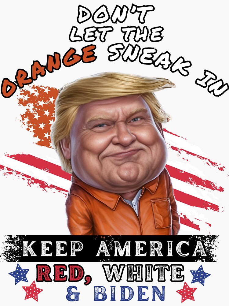 "Don't Let the Orange (Trump) Sneak In" Sticker for Sale by ZenZooVibes ...