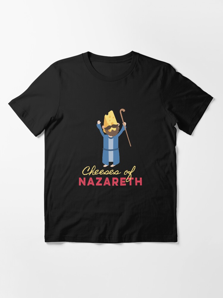 "Funny Jesus Praise Cheesus Cheeses Of Nazareth" T-shirt for Sale by ...