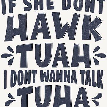 "If She Don't Hawk Tuah" Sticker for Sale by beansterp | Redbubble