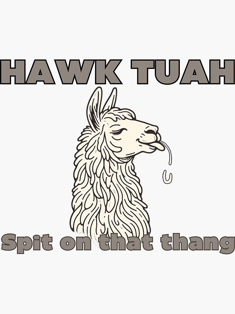 "Hawk Tuah Spit on that thang, Spitting Llama" Sticker for Sale by ...