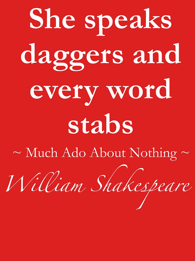 "William Shakespeare Quote - She speaks daggers and every word stabs ...