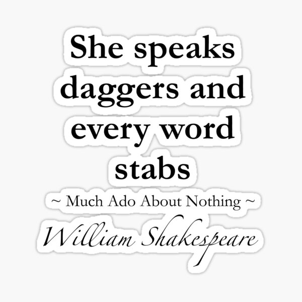 "William Shakespeare Quote - She speaks daggers and every word stabs ...