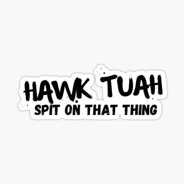 "Hawk tuah lover sticker " Sticker for Sale by SmileshareShop | Redbubble
