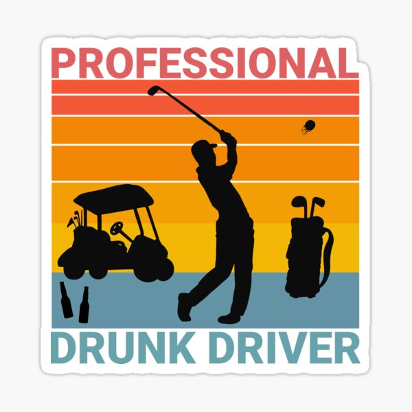 "Professional Drunk Driver Golf" Sticker for Sale by tdjeff02 | Redbubble
