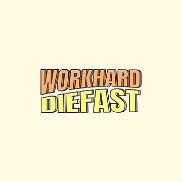 "Work Hard, Die Fast! - 2024" Sticker for Sale by pickalot-studio ...