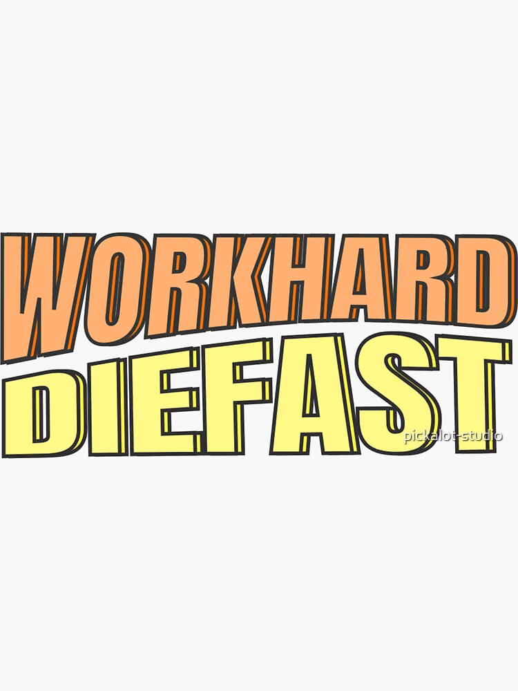 "Work Hard, Die Fast! - 2024" Sticker for Sale by pickalot-studio ...