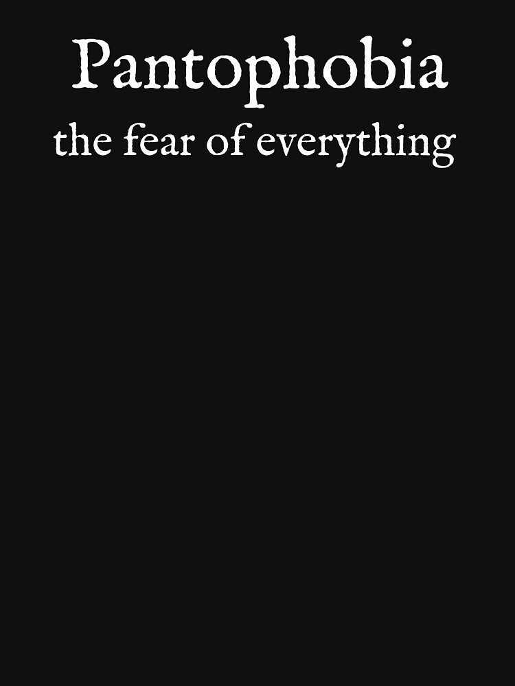 "P:Pantophobia:White Text:English:" T-shirt by WearYourWords ...