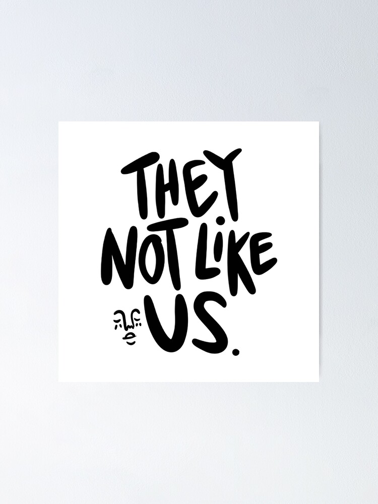 "They not like us " Poster for Sale by xpressapparels | Redbubble