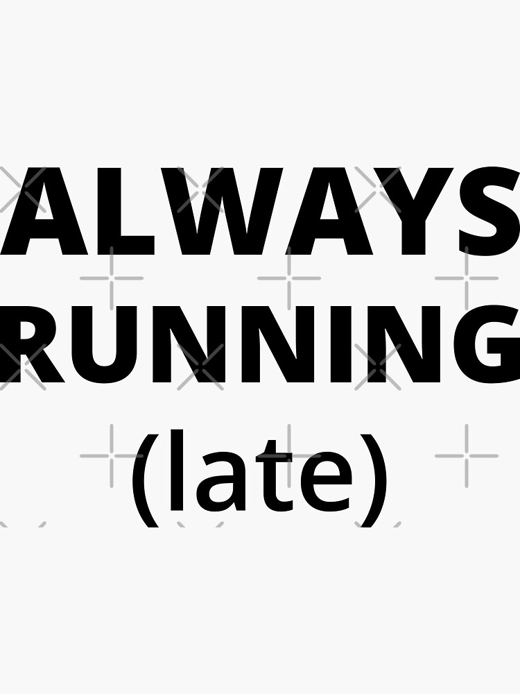 "Always Running Late" Sticker for Sale by lemon-pepper | Redbubble