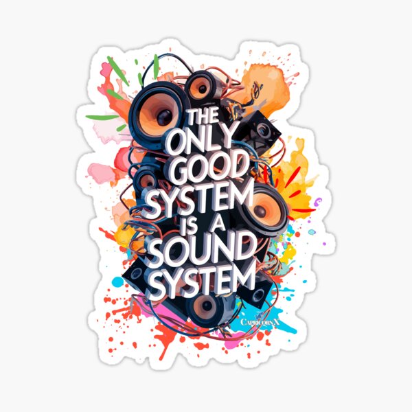 "The only good system is a sound system" Sticker for Sale by CapricornX ...