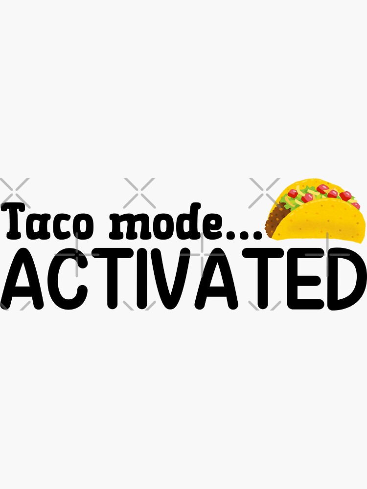 "Taco Mode Activated" Sticker for Sale by Whackadoodletee | Redbubble