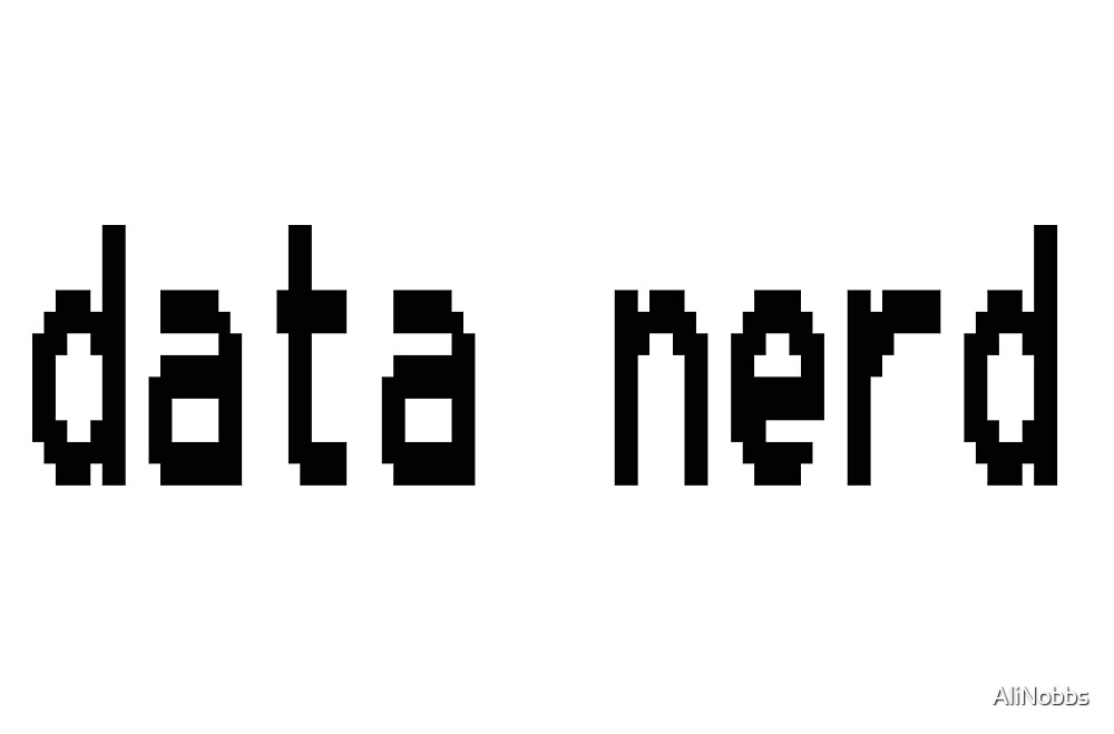 "data nerd" by AliNobbs | Redbubble
