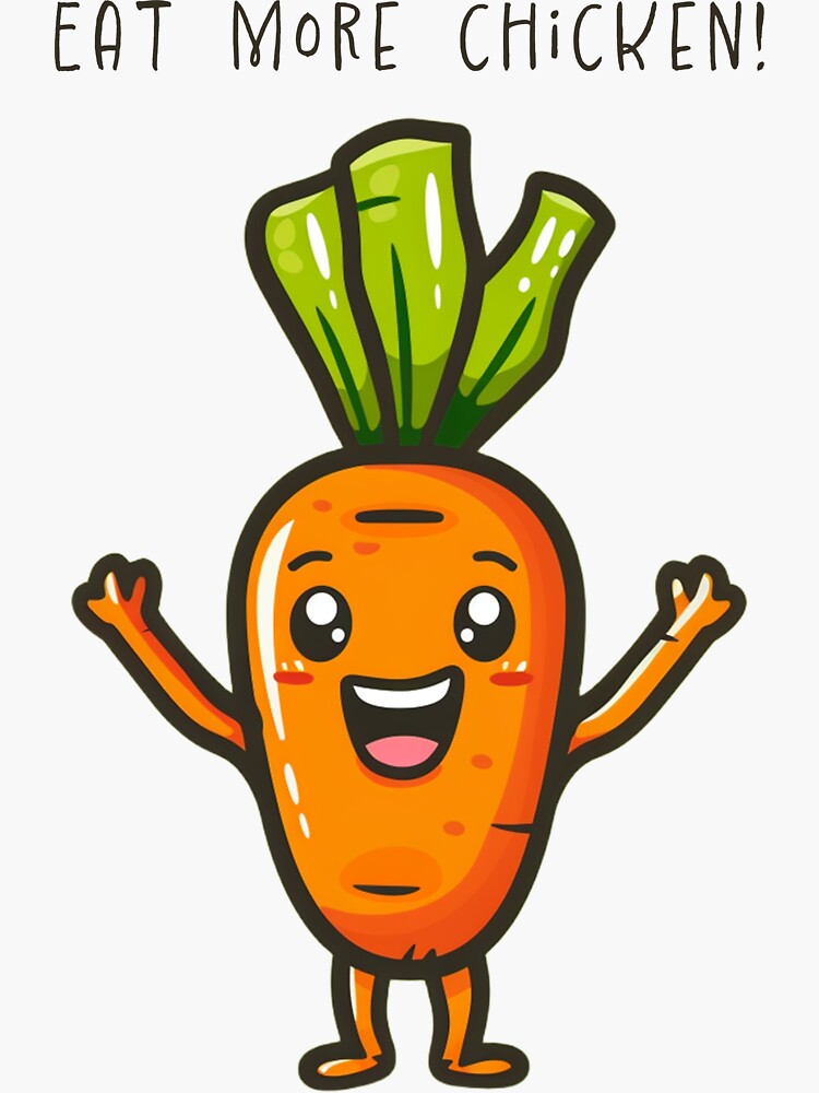 "Happy Carrot with a Message - Eat More Chicken!" Sticker by ...