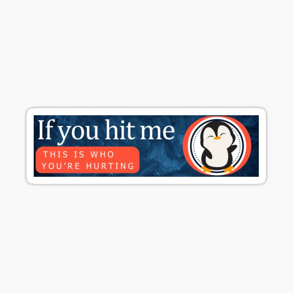 "If you hit me, this is who you're hurting (Penguin)" Sticker for Sale ...