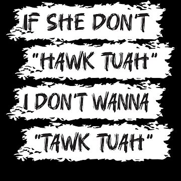 "If She Don't Hawk Tuah I Don't Tawk Tuah Funny Phrase" Sticker for ...