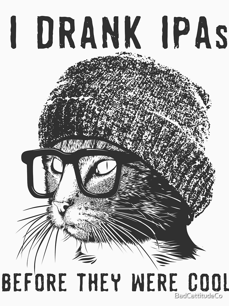 "Hipster Cool Cat IPA " T-shirt by BadCattitudeCo | Redbubble