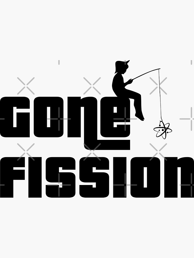 "Gone Fission Nuclear Power Shirt" Sticker for Sale by nuclear-power ...