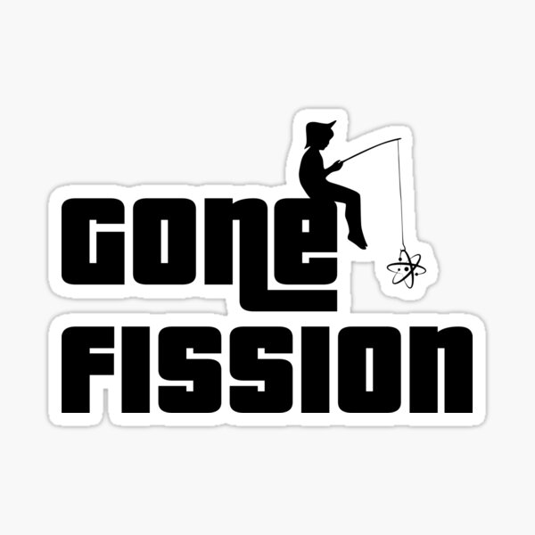 "Gone Fission Nuclear Power Shirt" Sticker for Sale by nuclear-power ...