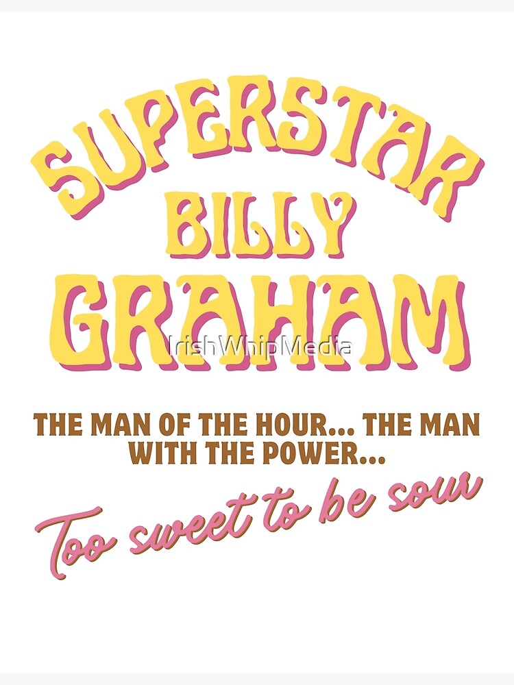 "Superstar Billy Graham" Poster for Sale by IrishWhipMedia | Redbubble