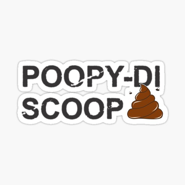 "Poopy-Di Scoop" Sticker for Sale by FFDoodles | Redbubble