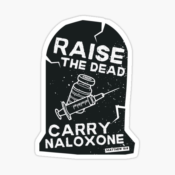 "Raise the Dead! Carry Naloxone! (Intramuscular Version)" Sticker for ...