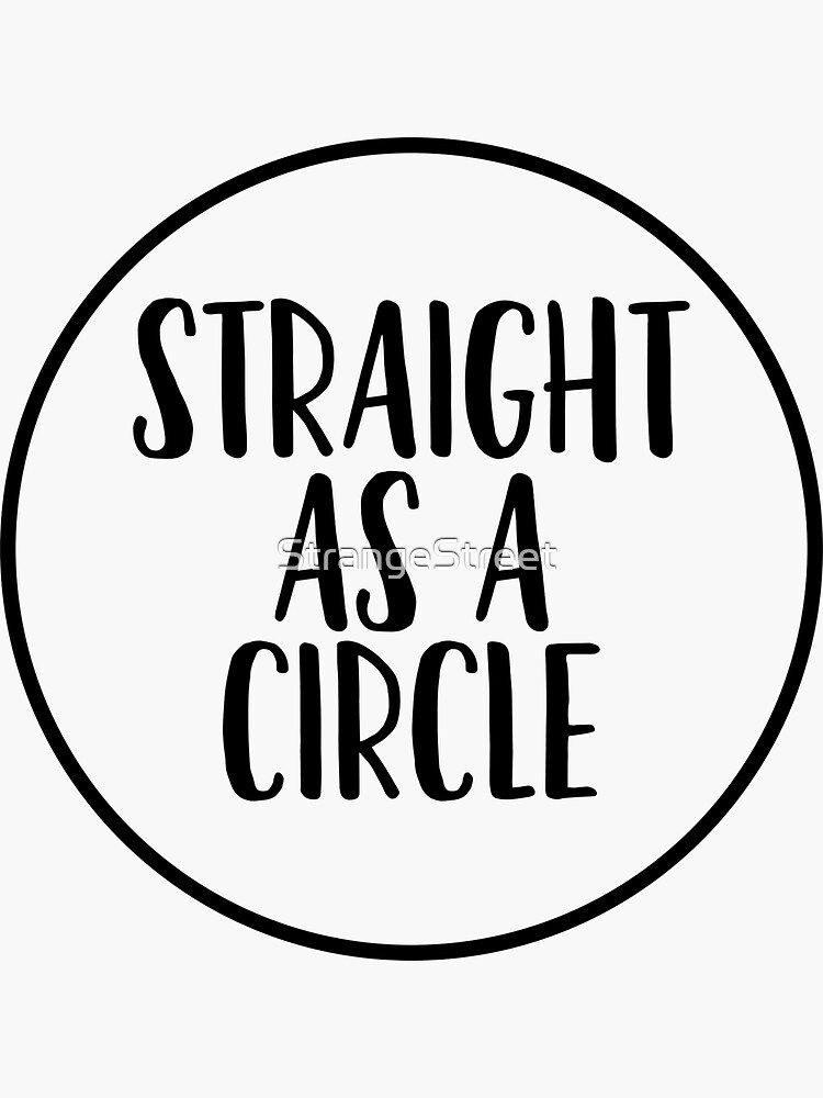 "Straight As A Circle ~ Pride Gay LGBT" Sticker by StrangeStreet ...