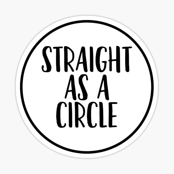 "Straight As A Circle ~ Pride Gay LGBT" Sticker by StrangeStreet ...