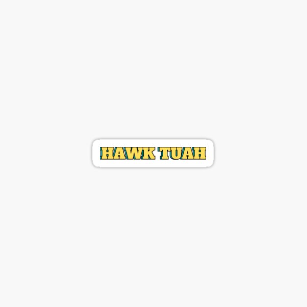"HAWK TUAH Sticker" Sticker for Sale by RodolfoBragatto | Redbubble