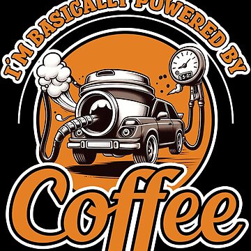 "I´M BASICALLY POWERED BY COFFEE (Black Background)" Sticker for Sale ...