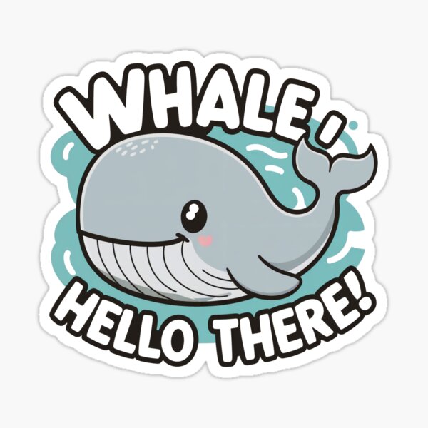"Whale Hello There! Cute Whale Lover. Kawaii Cute Style " Sticker for ...