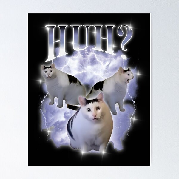 "Huh Cat Chonky Ben Meme 90s Bootleg Vintage" Poster for Sale by ...