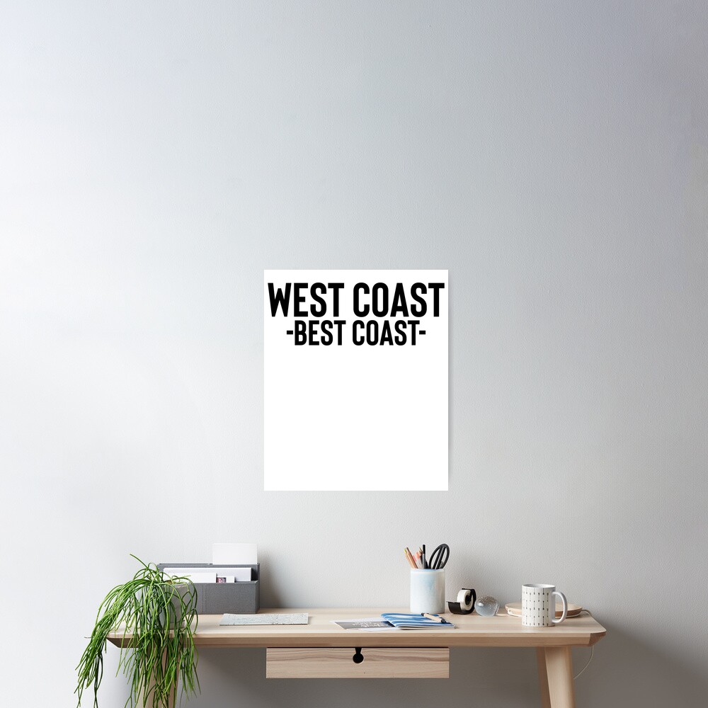 "West Coast Best Coast ~ Meme Dank Funny" Poster by StrangeStreet ...