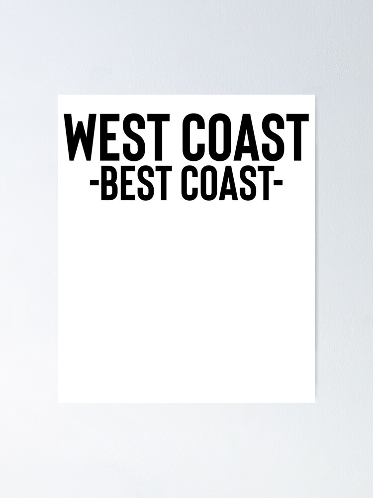 "West Coast Best Coast ~ Meme Dank Funny" Poster by StrangeStreet ...