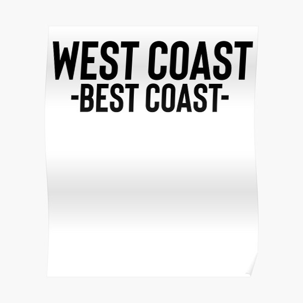 "West Coast Best Coast ~ Meme Dank Funny" Poster by StrangeStreet ...
