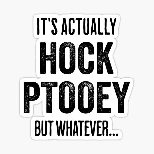 "It's Not Hawk Tuah, It's Actually HOCK PTOOEY, but whatever ...