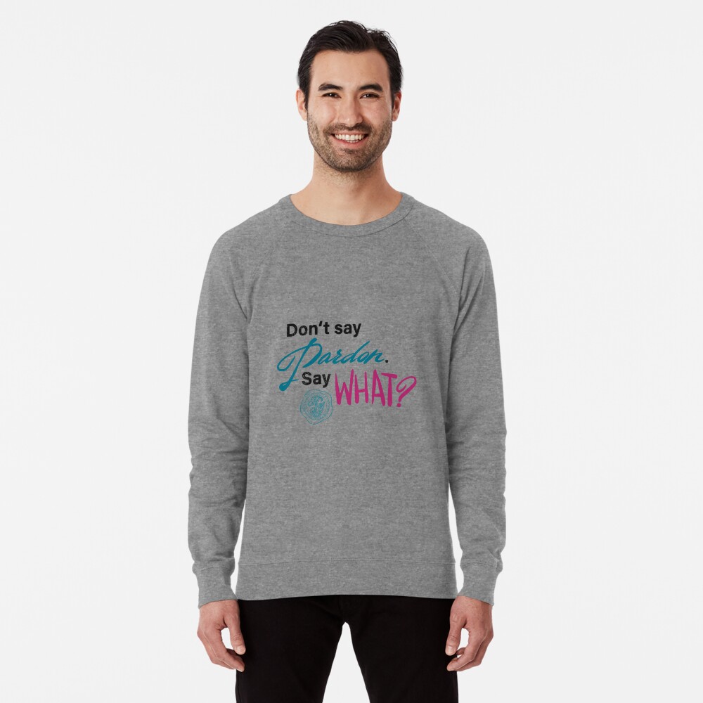 "Don't say pardon, say what!" Sticker by SeriesQuotes | Redbubble