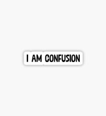 I Am Confusion Stickers | Redbubble