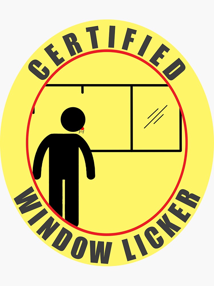 "Certified Window Licker" Sticker for Sale by MackinacRider | Redbubble