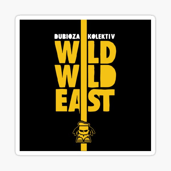 "Wild Wild East - Dubioza Kolektiv" Sticker for Sale by Zokakelt ...