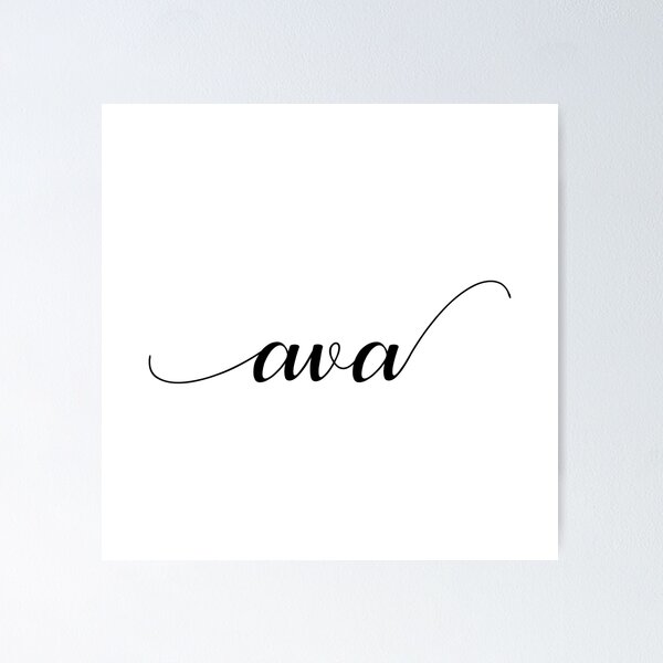 "Ava - Custom name on delicate black cursive font" Poster for Sale by ...
