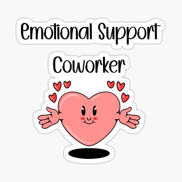 "Emotional Support Coworker" Sticker for Sale by MyCan | Redbubble