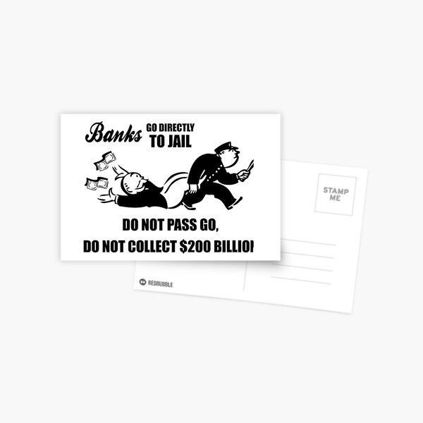 "Banks - Do Not Pass Go, Do Not Collect $200 Billion" Postcard for Sale ...