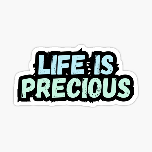 "Life is precious" Sticker for Sale by variant designer | Redbubble