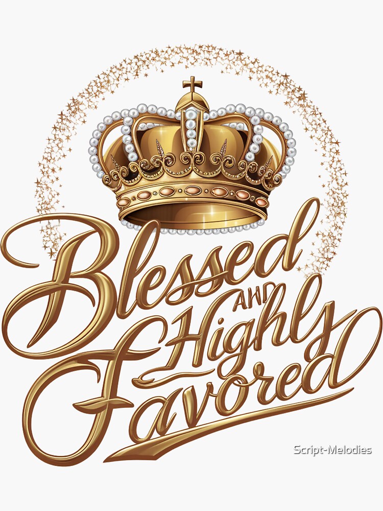 "Blessed and Highly Favored II" Sticker for Sale by Script-Melodies ...