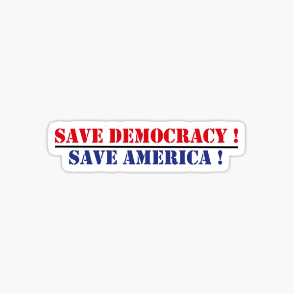 "Save democracy Defend our democracy save america Keep democracy alive ...