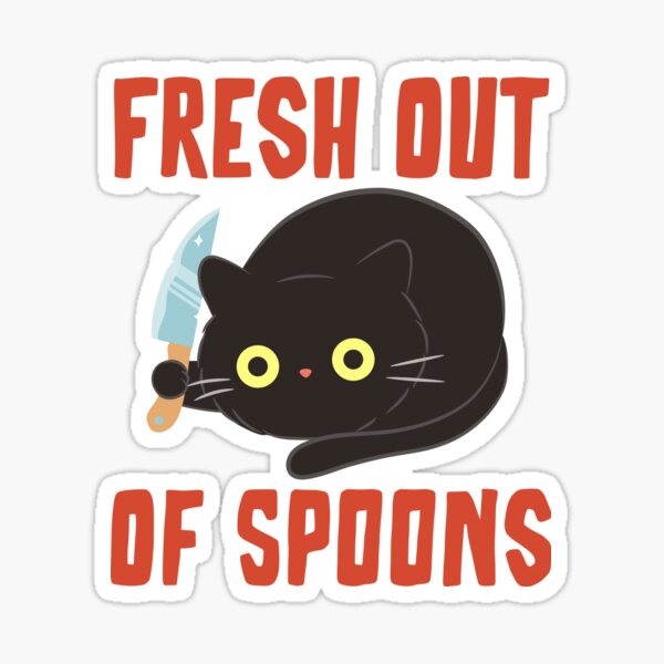 "Fresh Out Of Spoons Funny Pins Magnets Stickers Spoonies Only Knives ...
