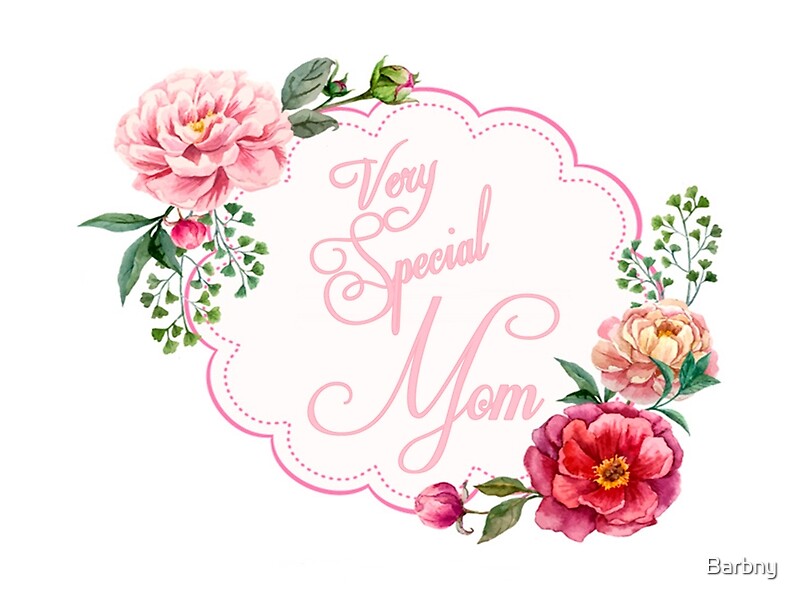 "Very Special Mom" by Barbny | Redbubble