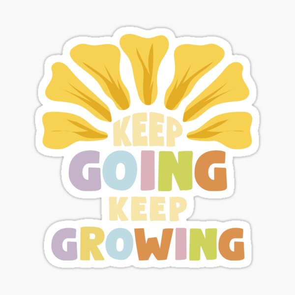 "Keep going keep growing" Sticker for Sale by ArtsyLani | Redbubble